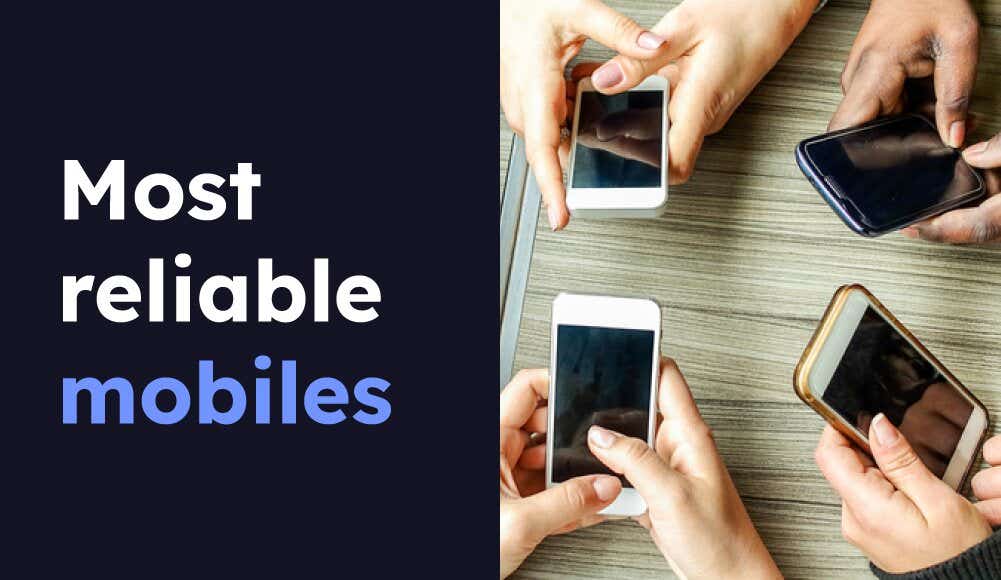 Most Reliable Mobiles - Uswitch