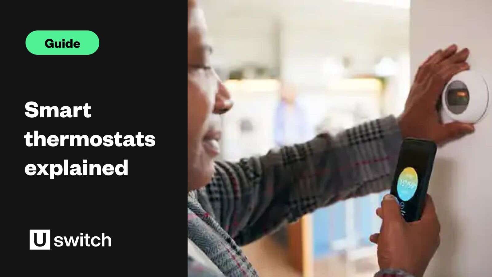 The ultimate guide to smart thermostats - Uswitch