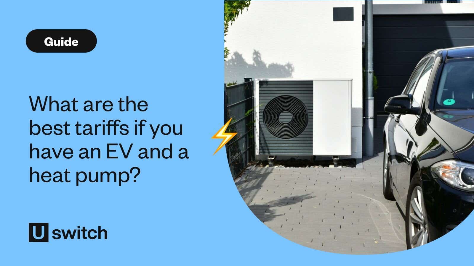 What are the best tariffs if you have an EV and a heat pump? - Uswitch
