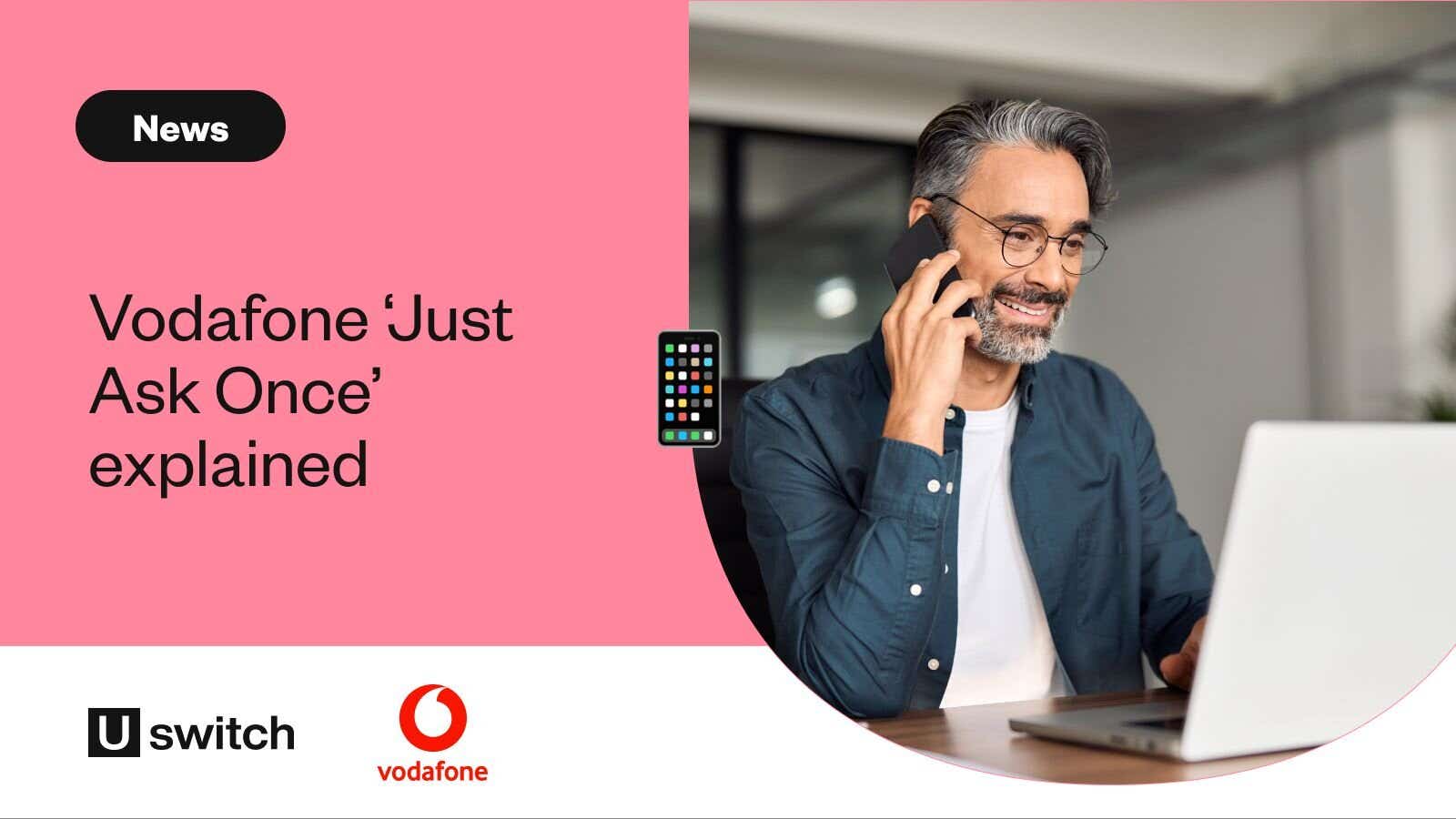 Vodafone's new 'Just Ask Once' service explained - Uswitch