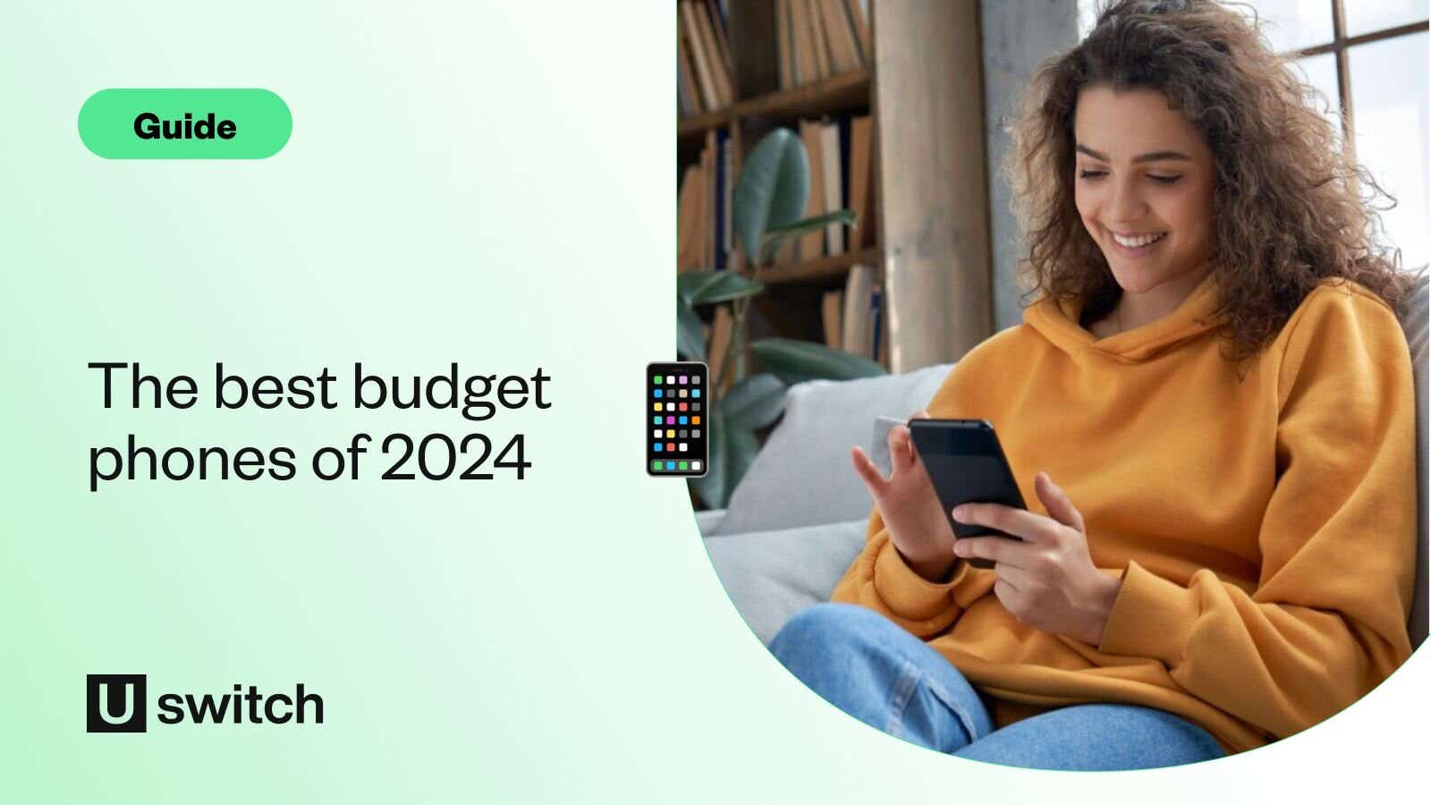 Best budget phones 2024: the top 10 cheap phones ranked - Uswitch