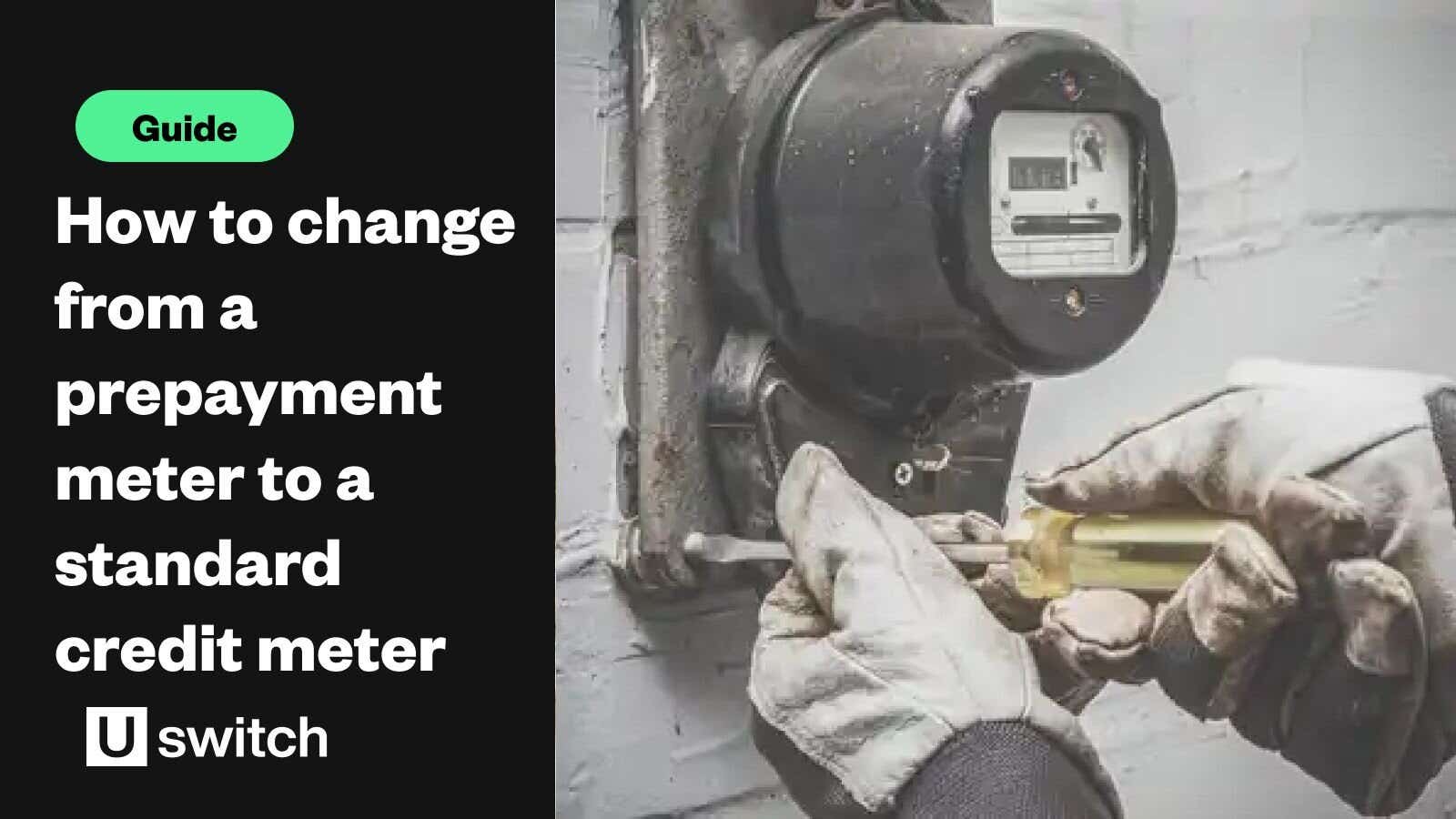 Changing from a prepayment meter to a credit meter - Uswitch