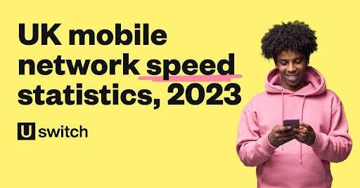 UK mobile network speed statistics 2023 - Uswitch