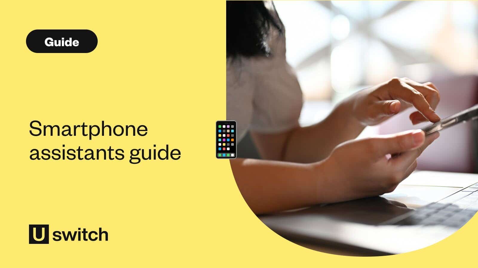 Smartphone assistants guide - everything you need to know - Uswitch