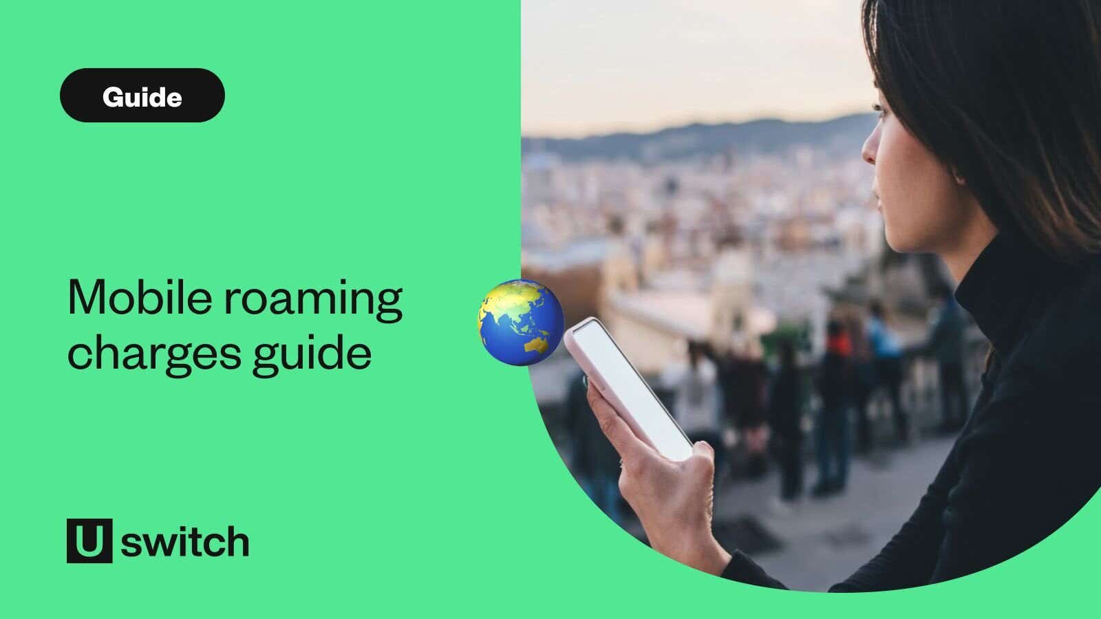 What are mobile roaming and data roaming charges? - Uswitch