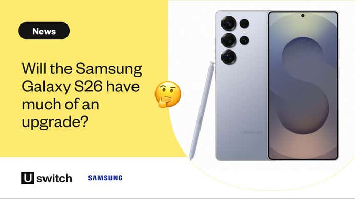 Samsung Galaxy S26 - Rumoured Delay and What It Means - Uswitch