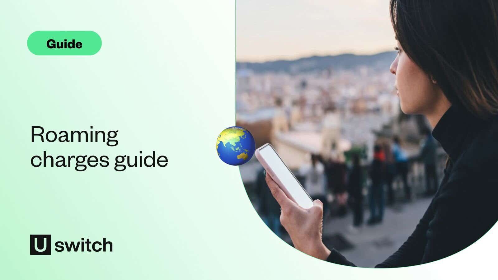 What are mobile roaming and data roaming charges? - Uswitch
