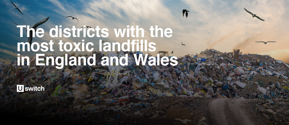 The districts with the most toxic landfills in England and Wales